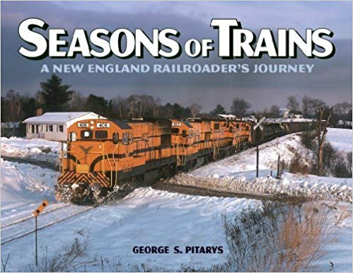 Seasons of Trains A New England Railroader's Journey